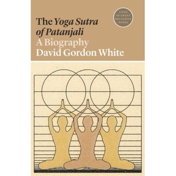 David Gordon White | Other | The Yoga Sutra Of Patanjali A Biography ...